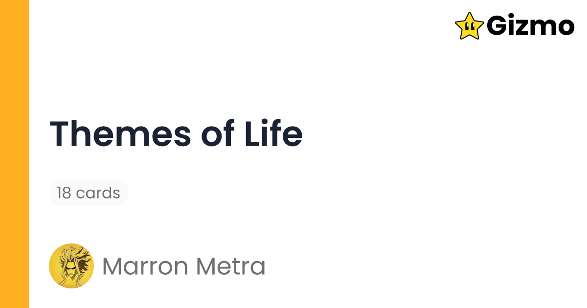 Themes Of Life | Flashcards