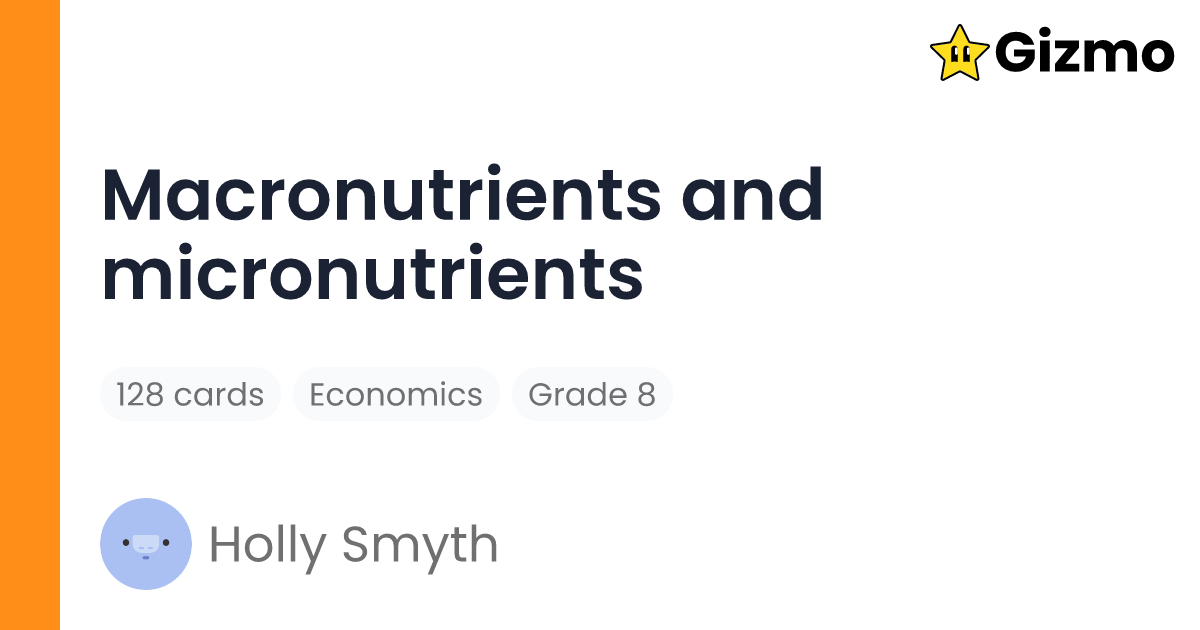 Macronutrients and Micronutrients | Flashcards