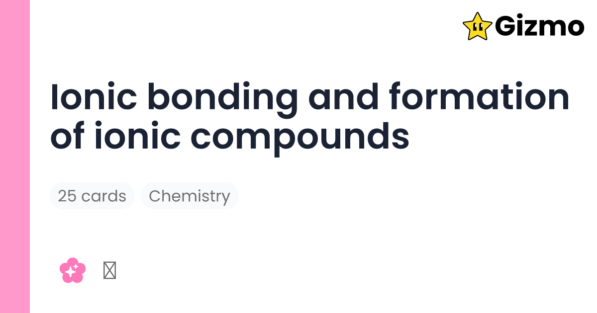 Ionic Bonding and Formation Of Ionic Compounds | Flashcards