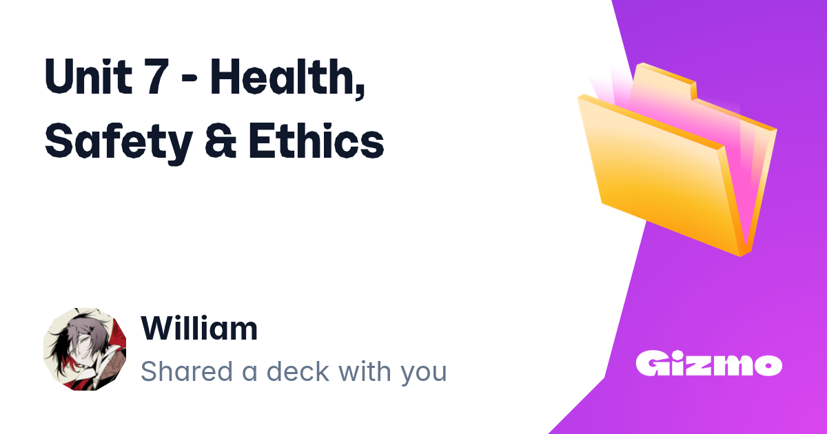 Unit 7 - Health, Safety & Ethics | Flashcards