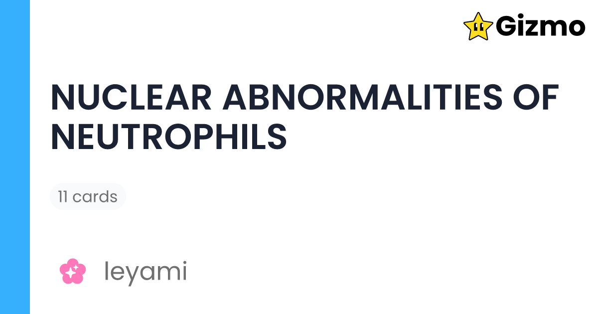Nuclear Abnormalities Of Neutrophils | Flashcards