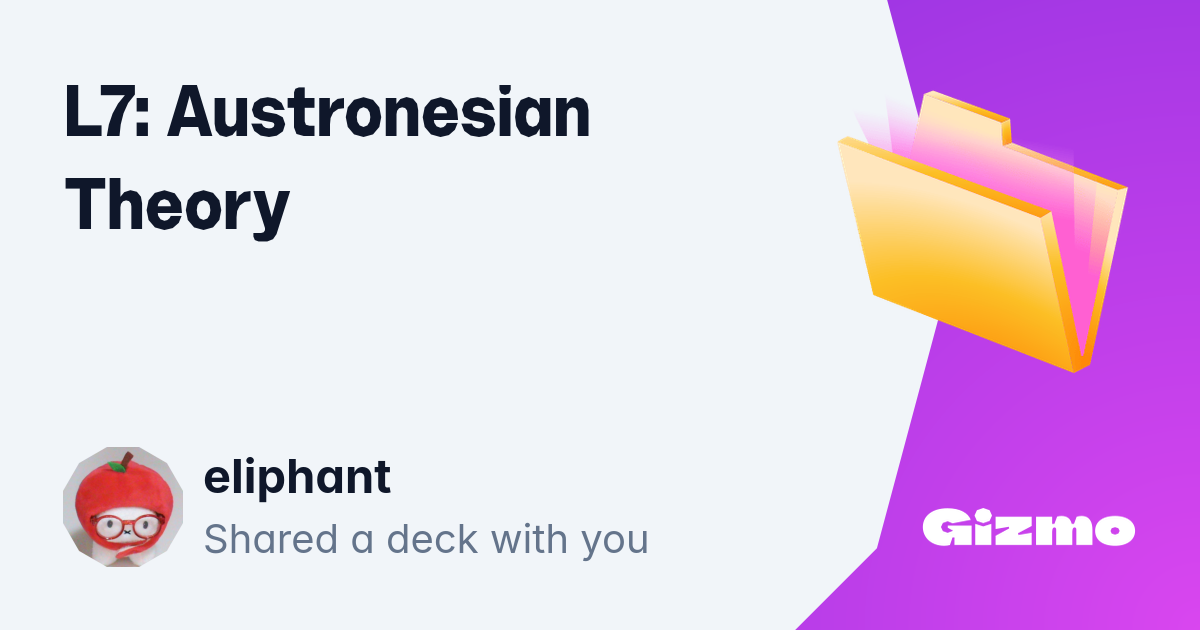 L7: Austronesian Theory | Flashcards