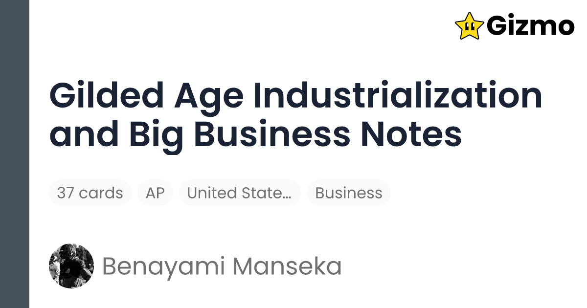 Gilded Age Industrialization and Big Business Notes | Flashcards