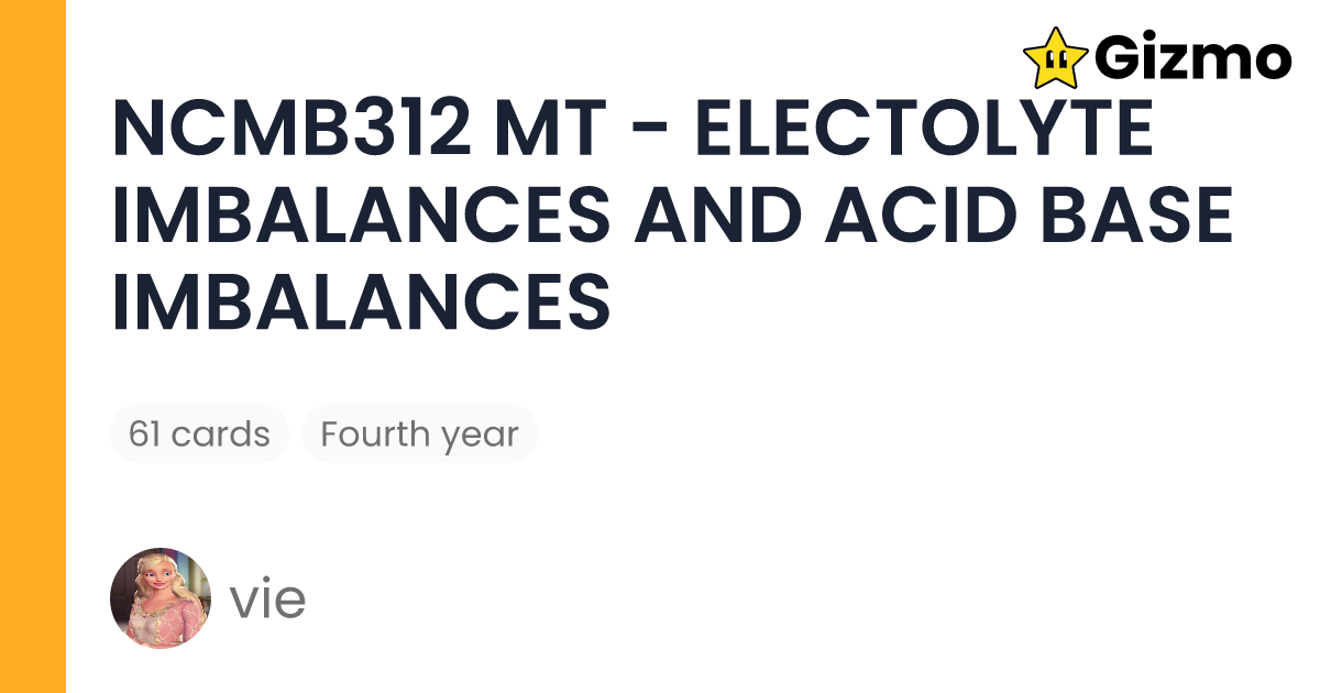Ncmb312 Mt - Electolyte Imbalances and Acid Base Imbalances | Flashcards