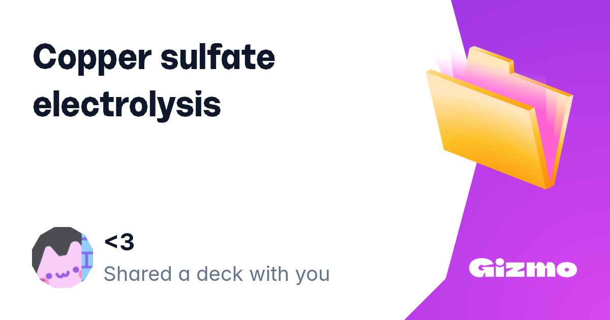 Copper Sulfate Electrolysis | Flashcards