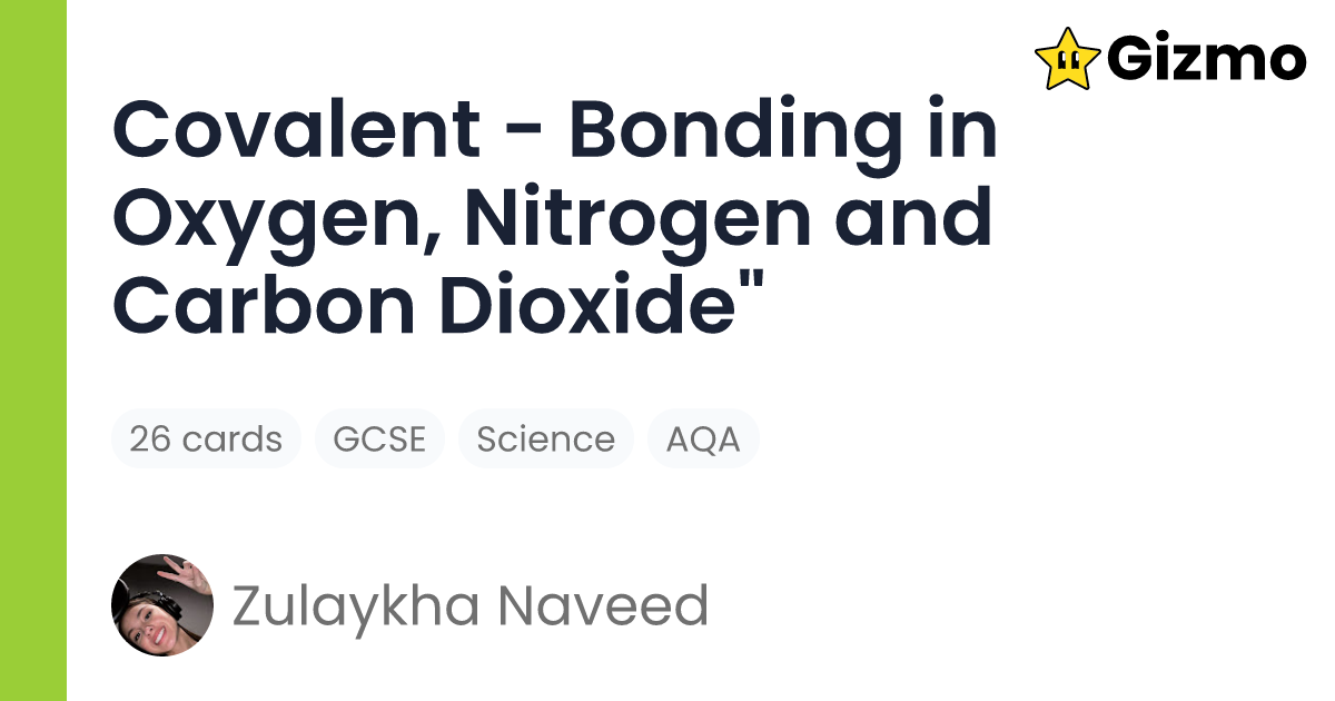 Covalent - Bonding in Oxygen, Nitrogen and Carbon Dioxide" | Flashcards