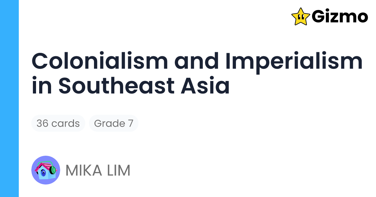 Colonialism and Imperialism in Southeast Asia | Flashcards