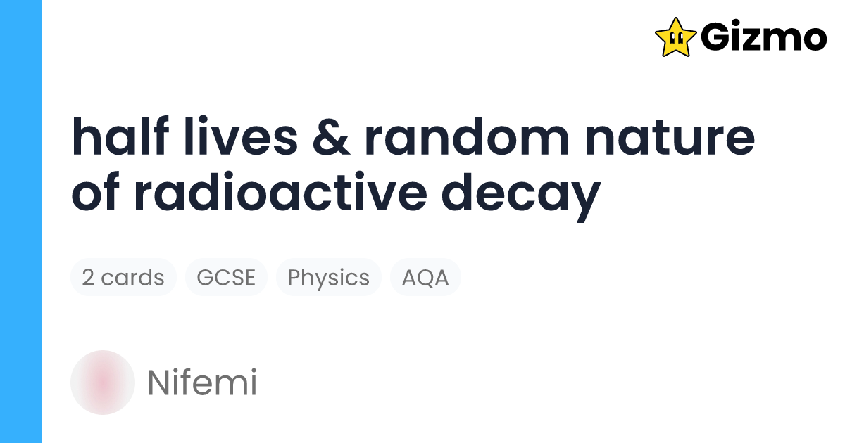 Half Lives & Random Nature Of Radioactive Decay | Flashcards