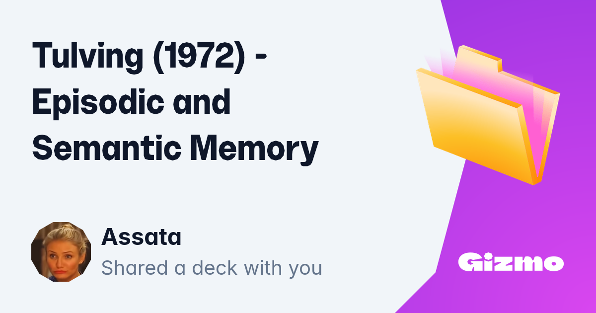 Tulving (1972) - Episodic and Semantic Memory | Flashcards