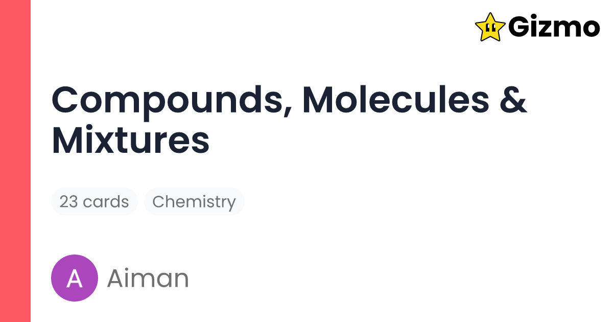 Compounds, Molecules & Mixtures | Flashcards