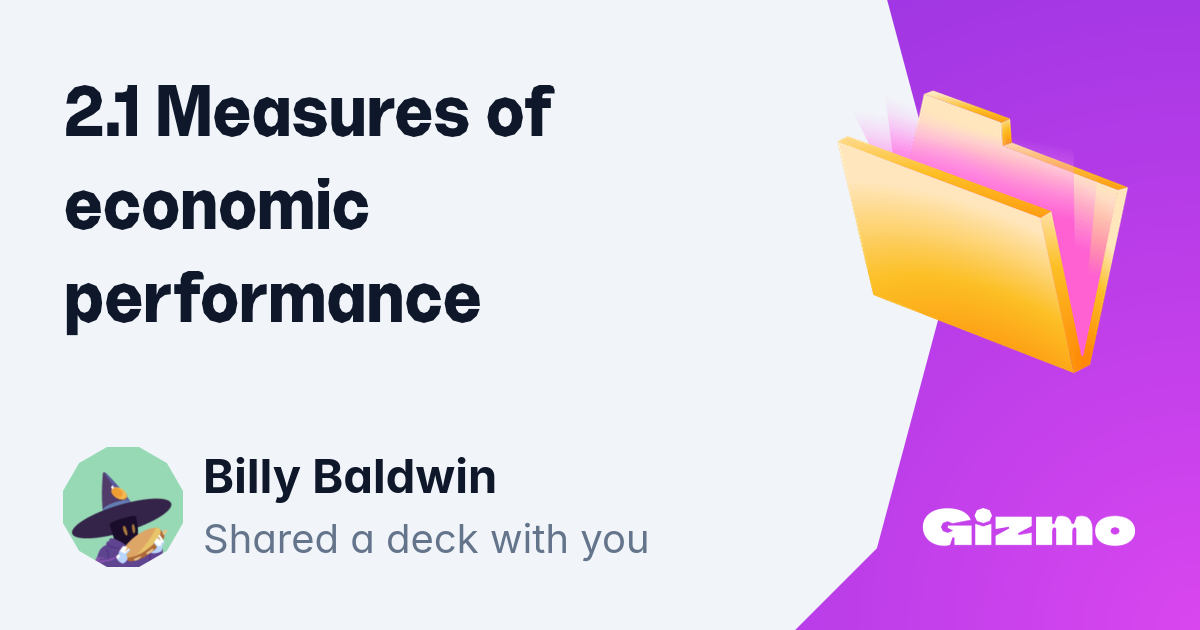 2.1 Measures Of Economic Performance | Flashcards