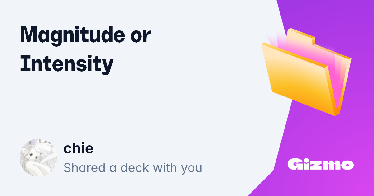 Magnitude or Intensity | Flashcards