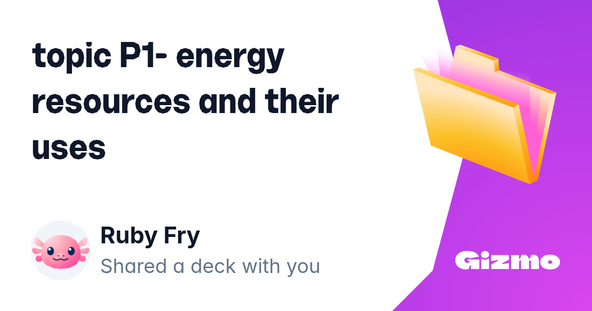 Topic P1- Energy Resources and Their Uses | Flashcards