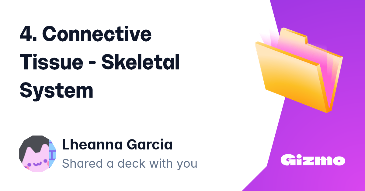 4. Connective Tissue - Skeletal System | Flashcards