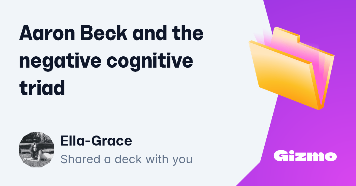Aaron Beck and the Negative Cognitive Triad | Flashcards