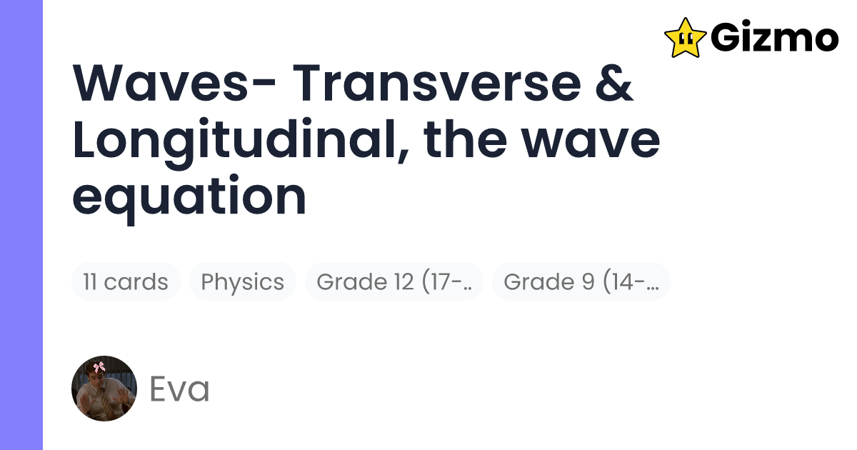 Waves- Transverse & Longitudinal, the Wave Equation | Flashcards