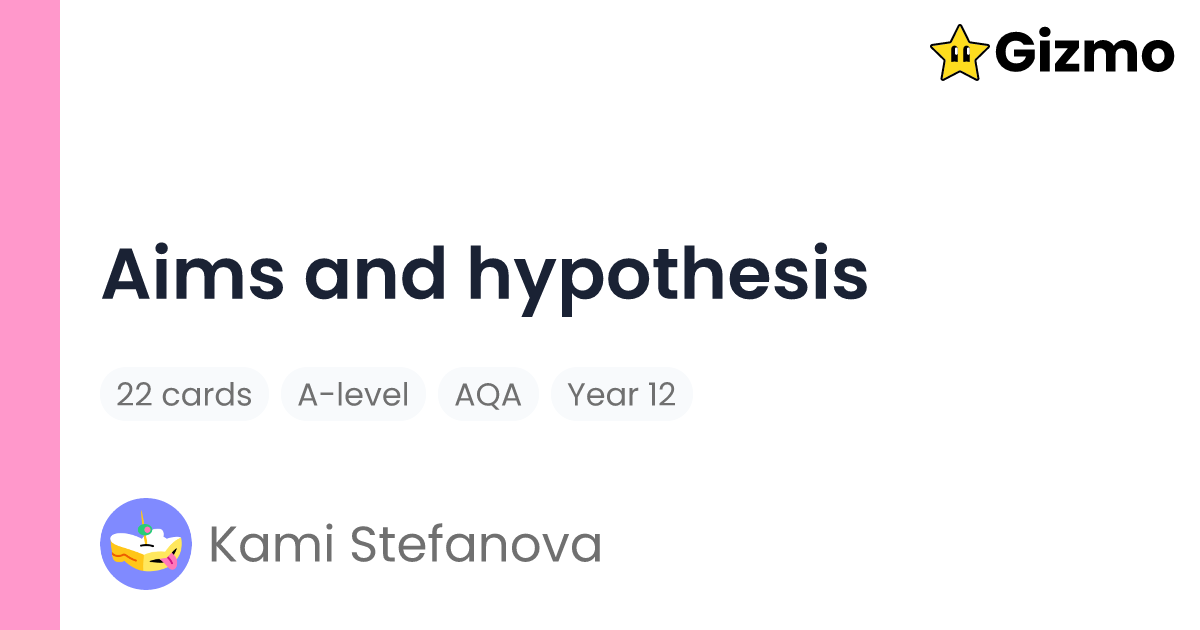Aims and Hypothesis | Flashcards