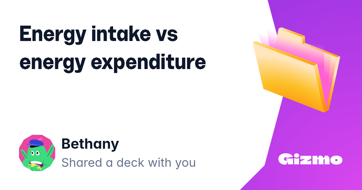 Energy Intake Vs Energy Expenditure | Flashcards