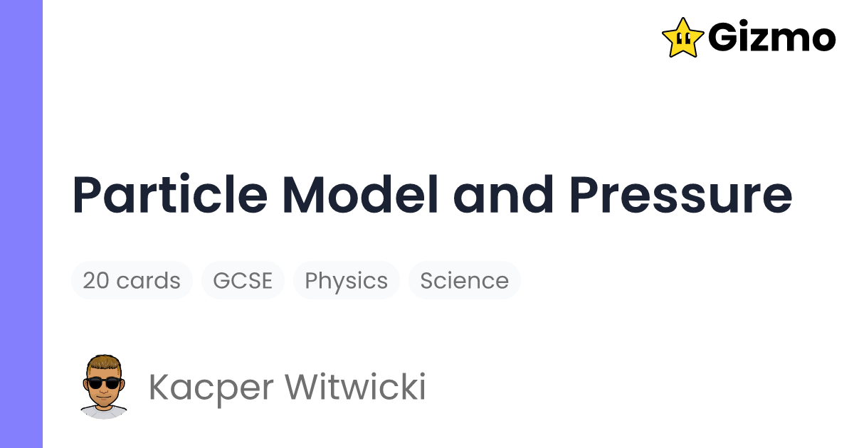 Particle Model and Pressure | Flashcards