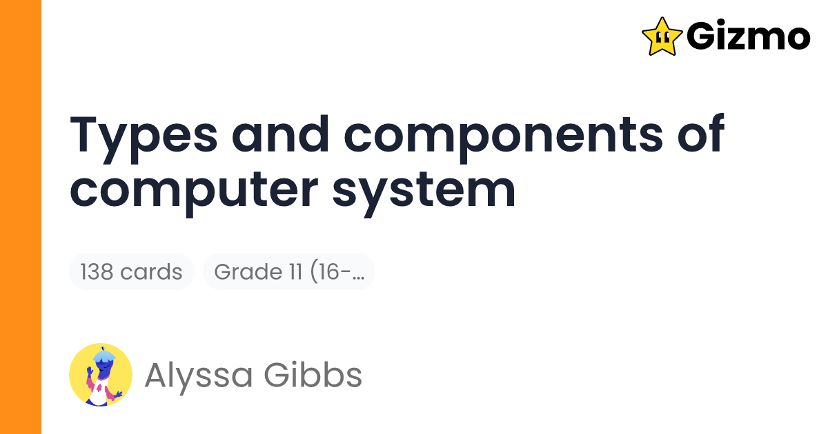 Types and Components Of Computer System | Flashcards
