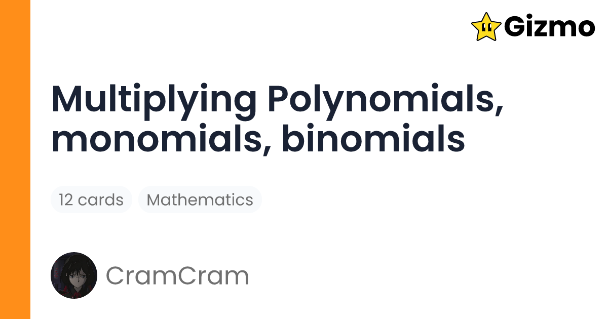 Multiplying Polynomials, Monomials, Binomials | Flashcards
