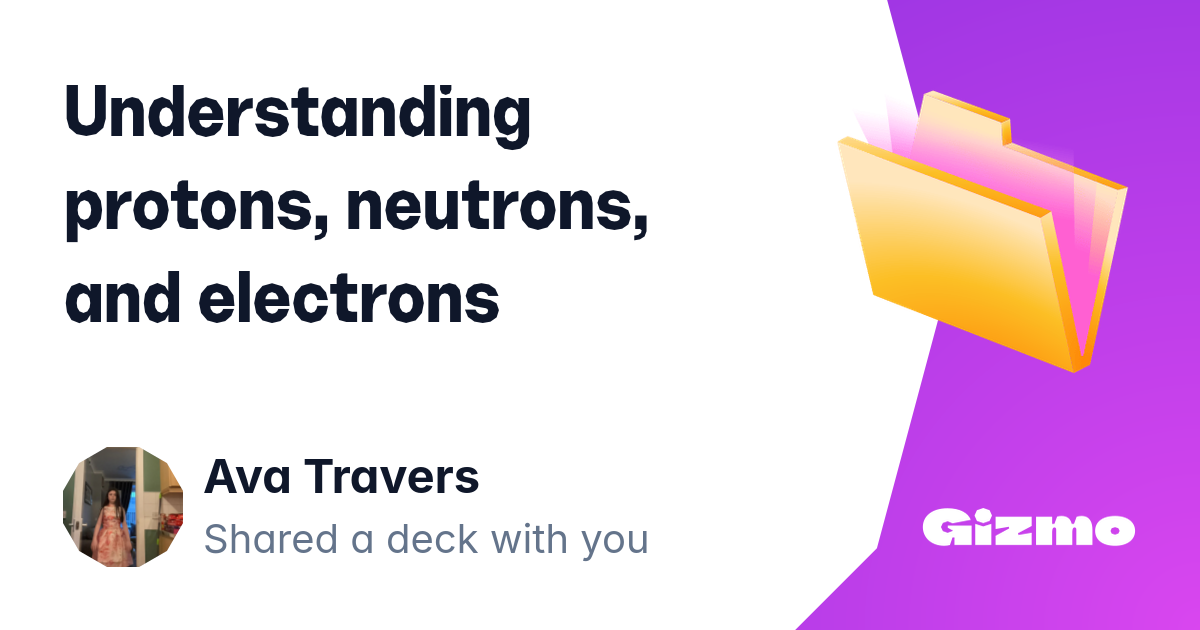 Understanding Protons, Neutrons, and Electrons | Flashcards