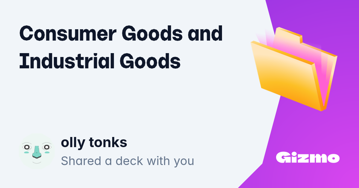 Consumer Goods and Industrial Goods | Flashcards