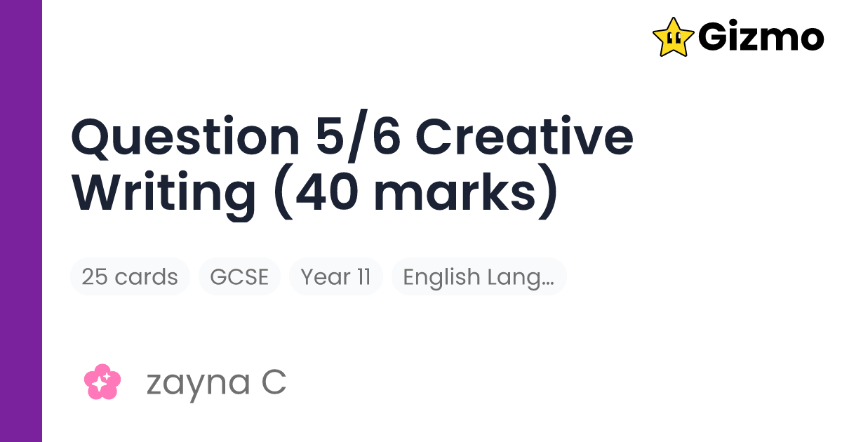 Question 5/6 Creative Writing (40 Marks) | Flashcards