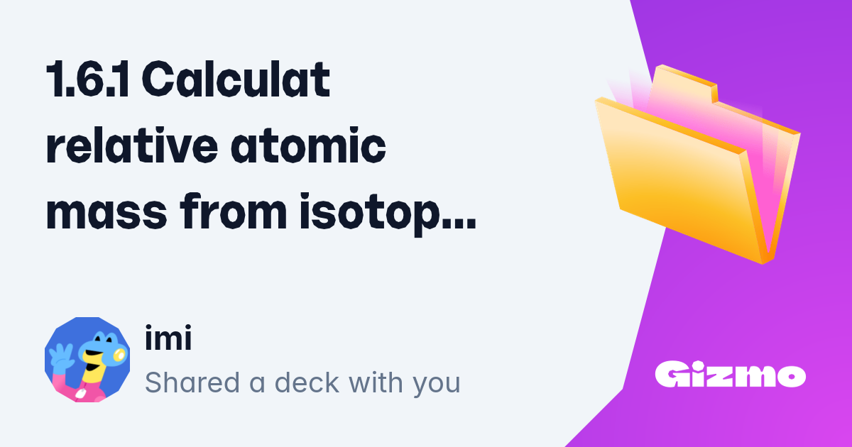 1.6.1 Calculat Relative Atomic Mass from Isotopic Abundances | Flashcards
