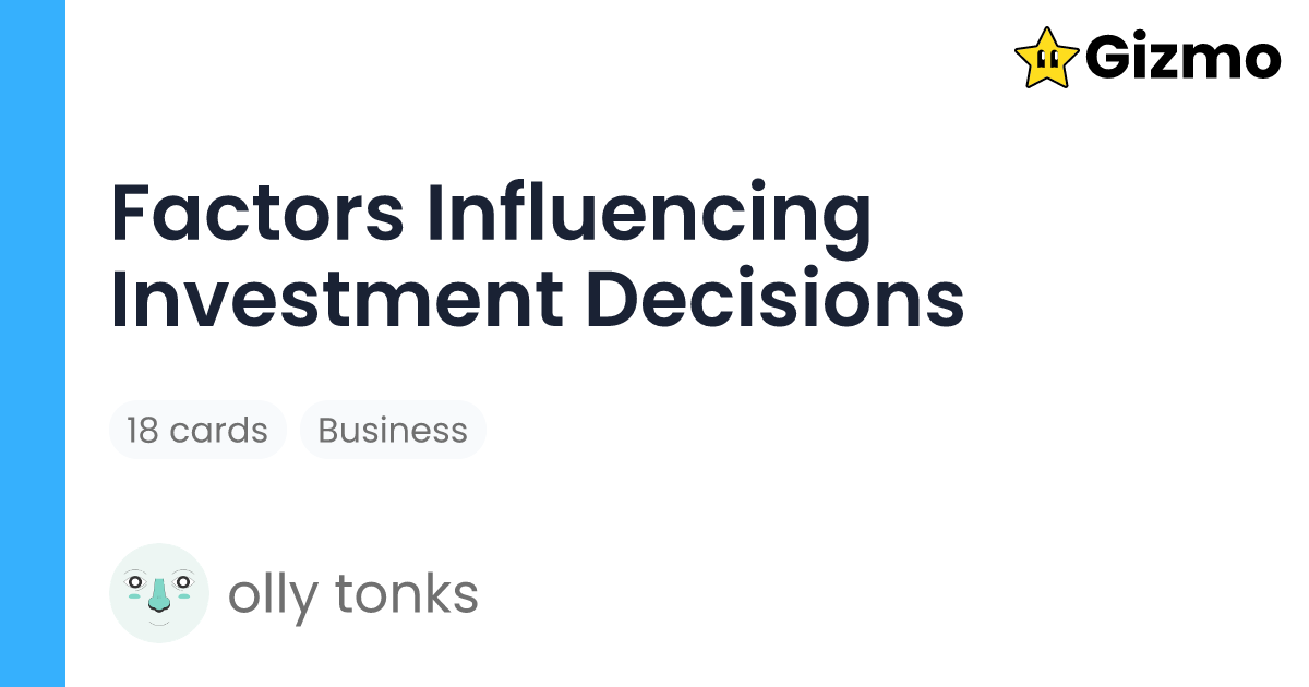 Factors Influencing Investment Decisions | Flashcards