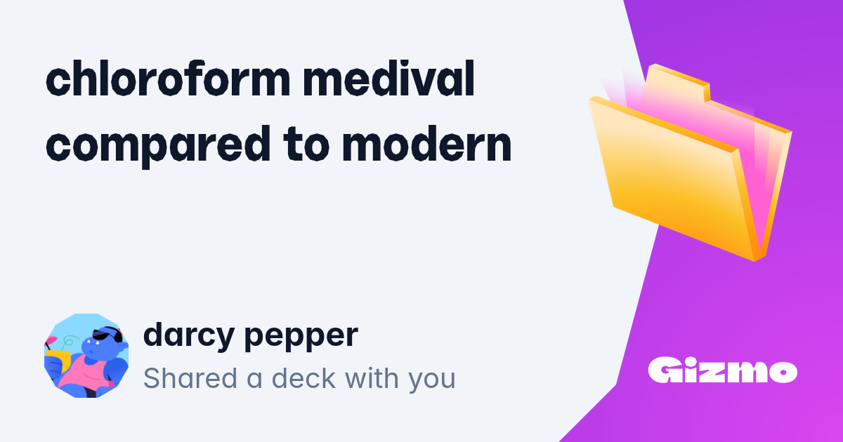 Chloroform Medival Compared to Modern | Flashcards