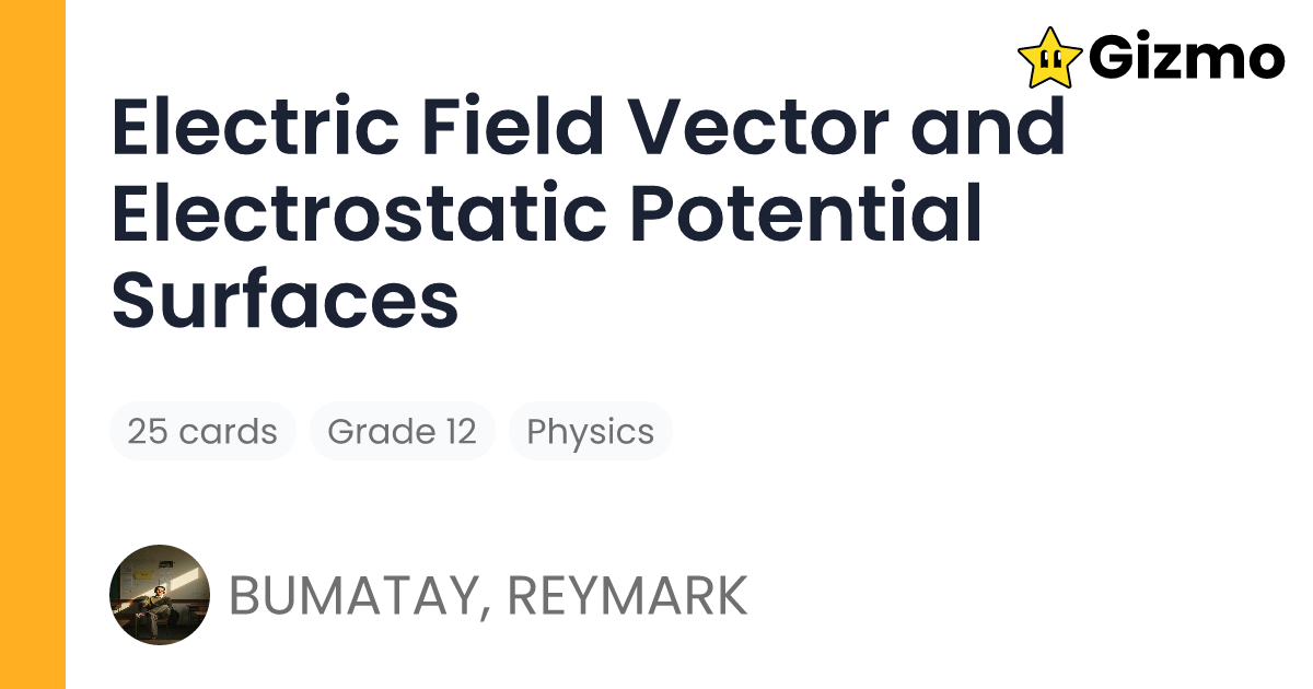 Electric Field Vector and Electrostatic Potential Surfaces | Flashcards