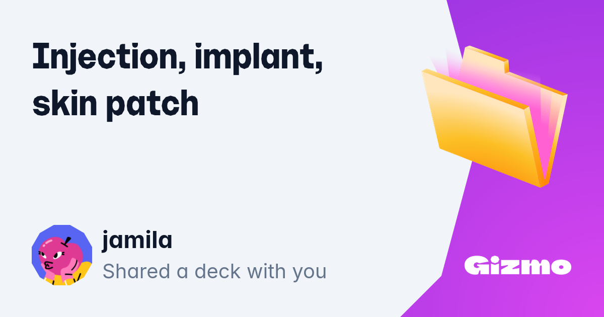 Injection, Implant, Skin Patch | Flashcards