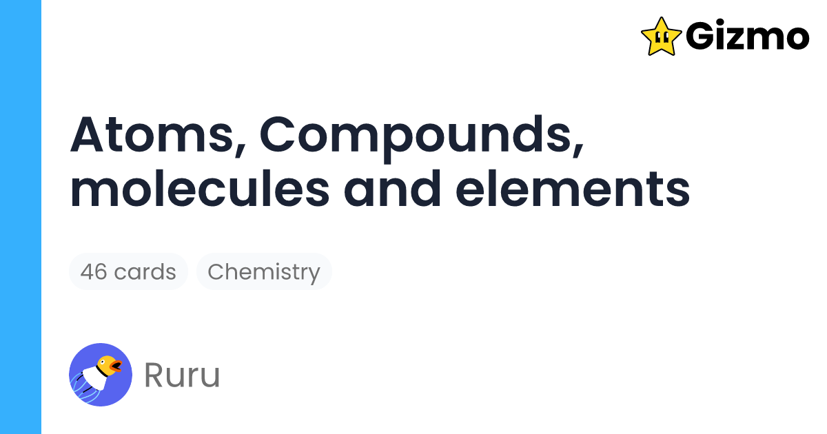 Atoms, Compounds, Molecules and Elements | Flashcards