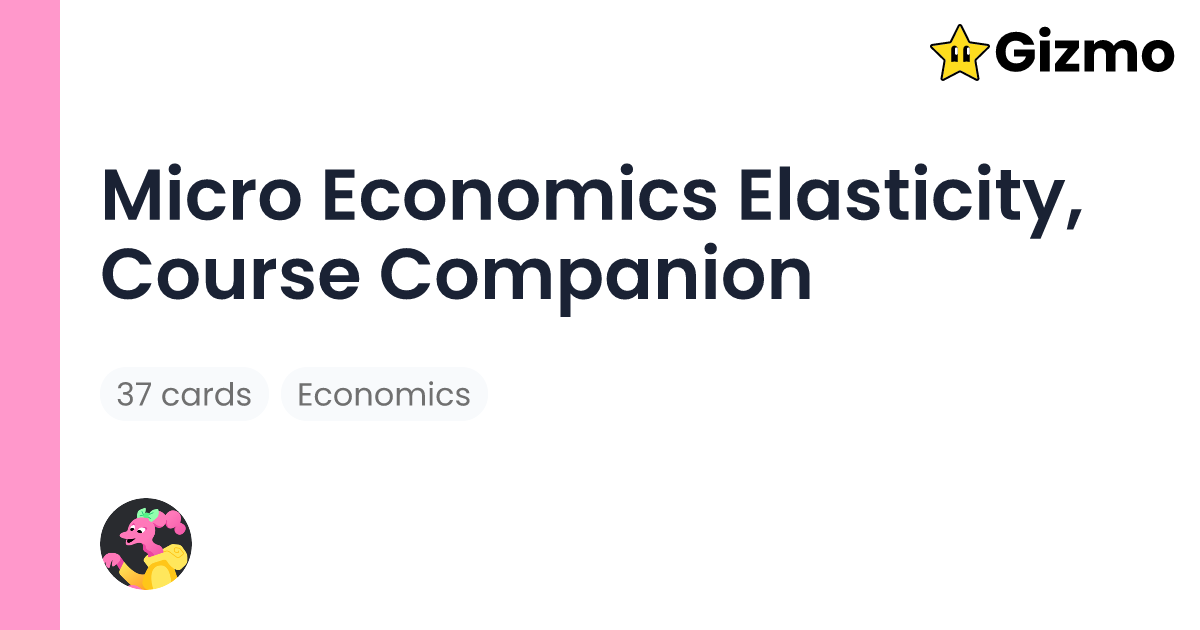 Micro Economics Elasticity, Course Companion | Flashcards