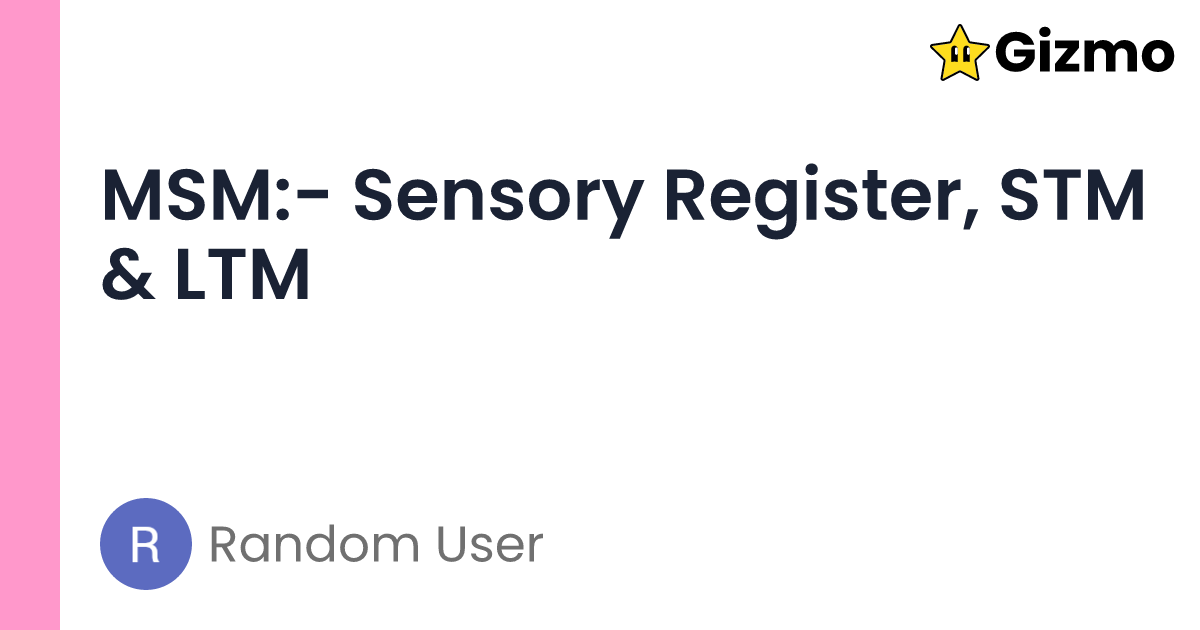 Msm:- Sensory Register, Stm & Ltm | Flashcards