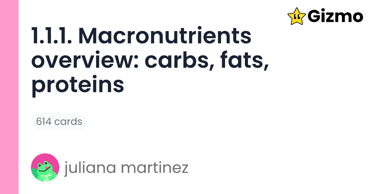 1.1.1. Macronutrients Overview: Carbs, Fats, Proteins | Flashcards