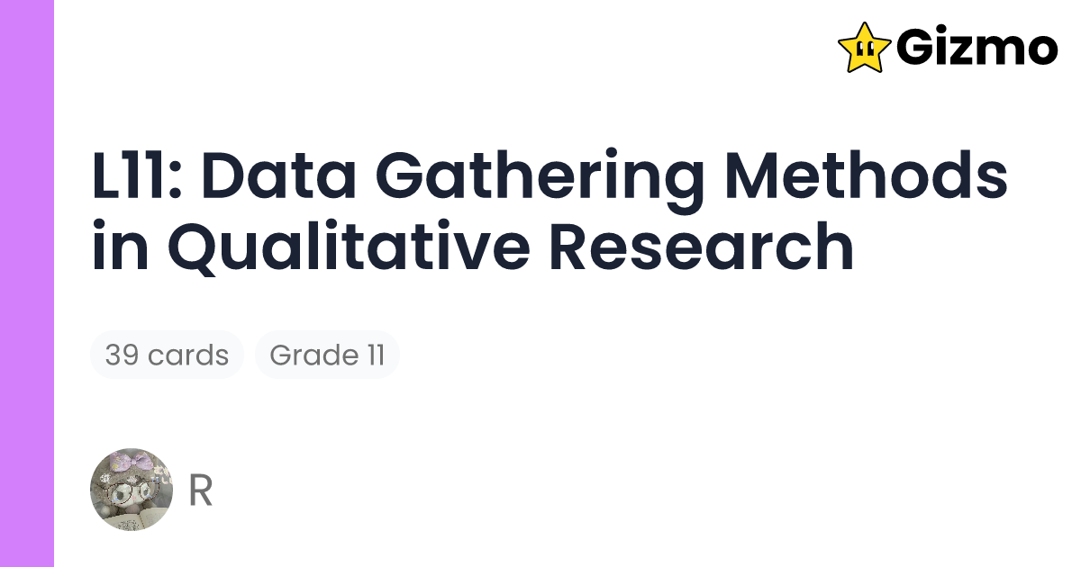 L11: Data Gathering Methods in Qualitative Research | Flashcards