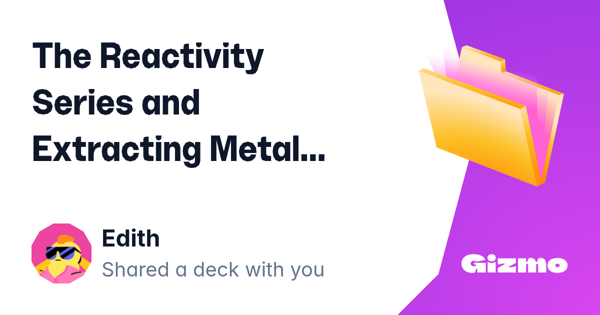 the Reactivity Series and Extracting Metal | Flashcards