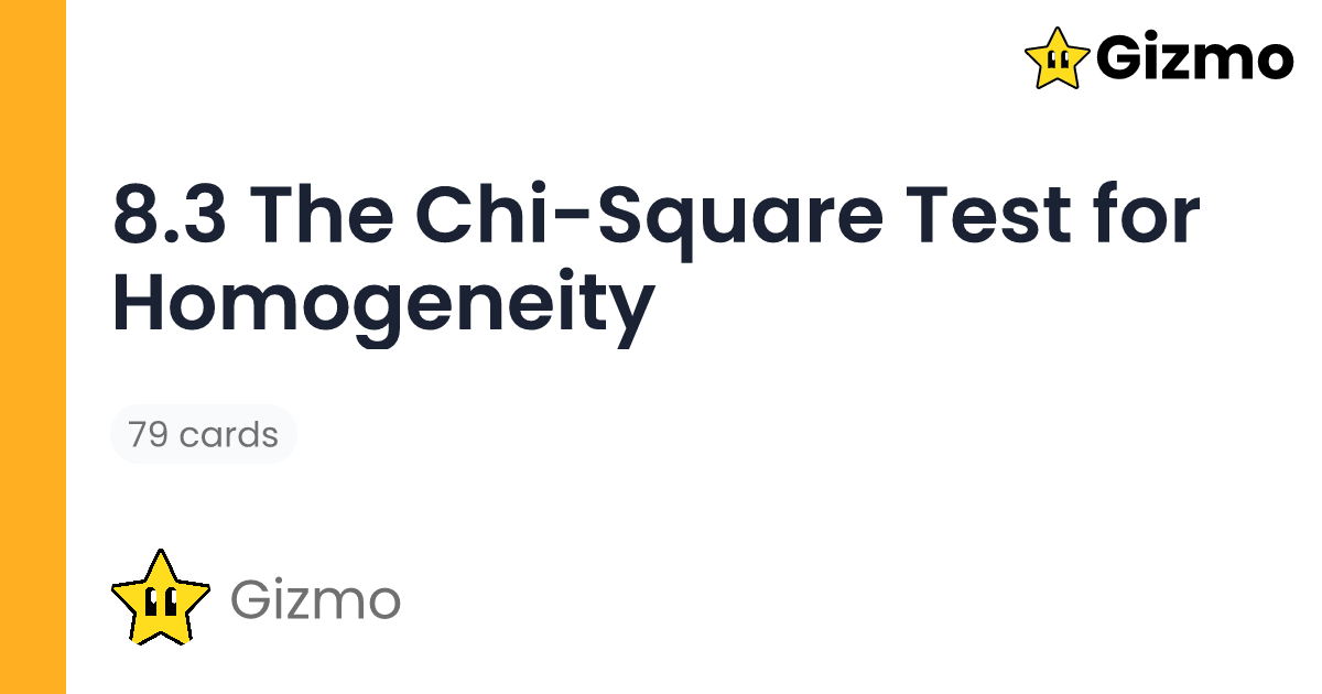8.3 the Chi-square Test for Homogeneity | Flashcards