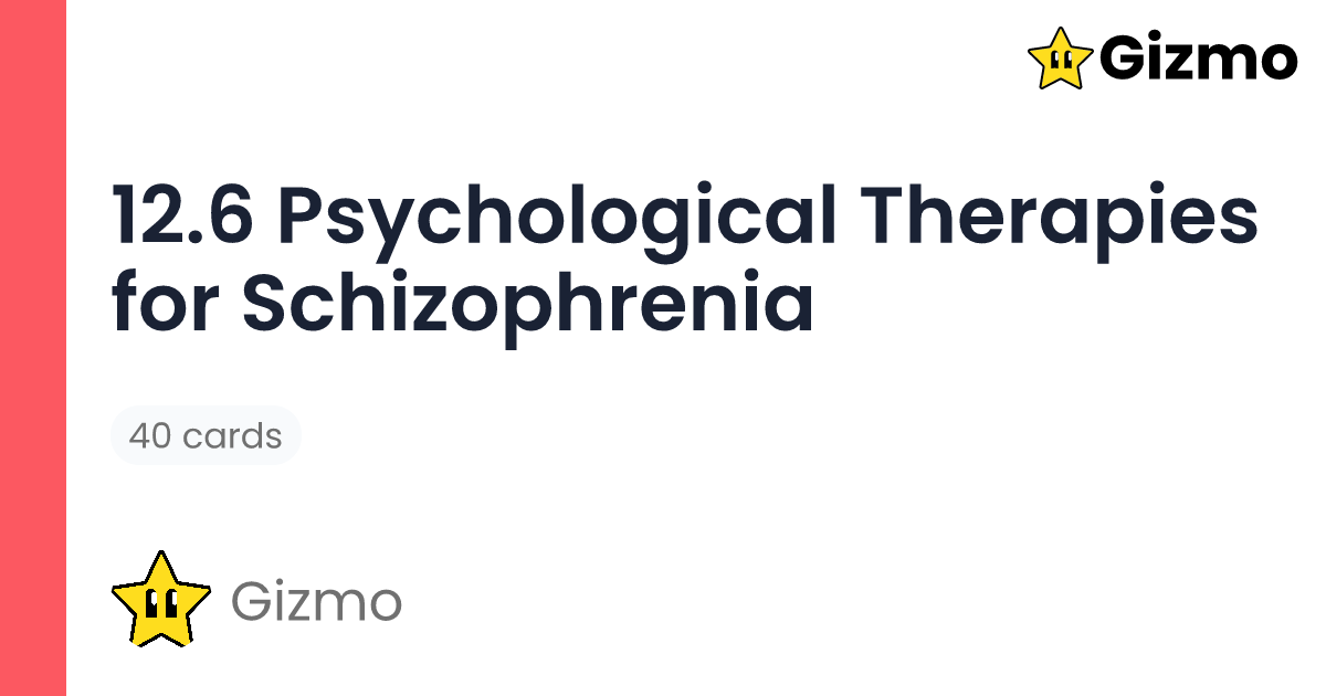 12.6 Psychological Therapies for Schizophrenia | Flashcards