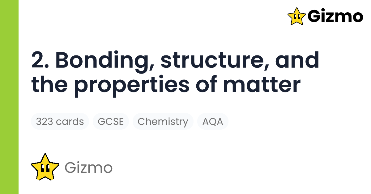 2. Bonding, Structure, and the Properties Of Matter | Flashcards