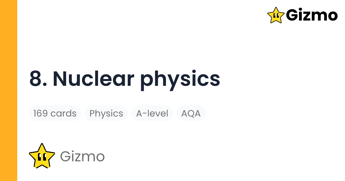 8. Nuclear Physics | Flashcards