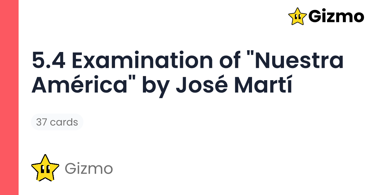 5.4 Examination Of "nuestra América" by José Martí | Flashcards