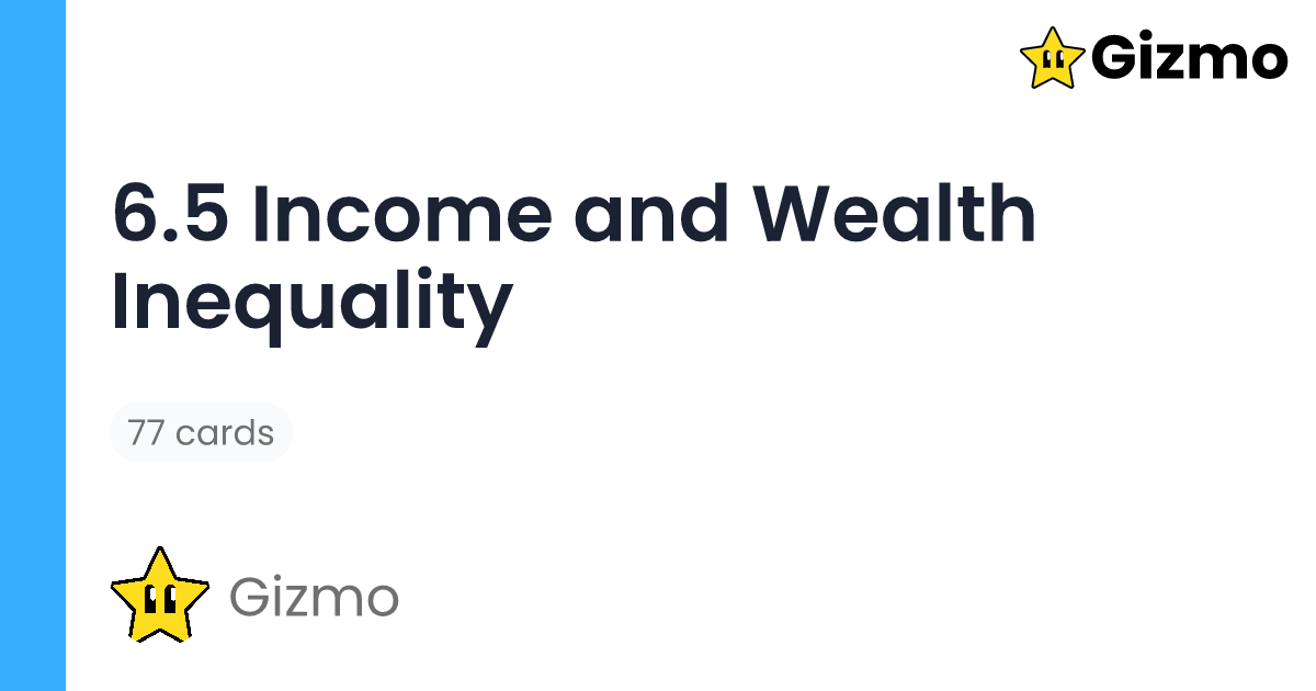 6.5 Income and Wealth Inequality | Flashcards