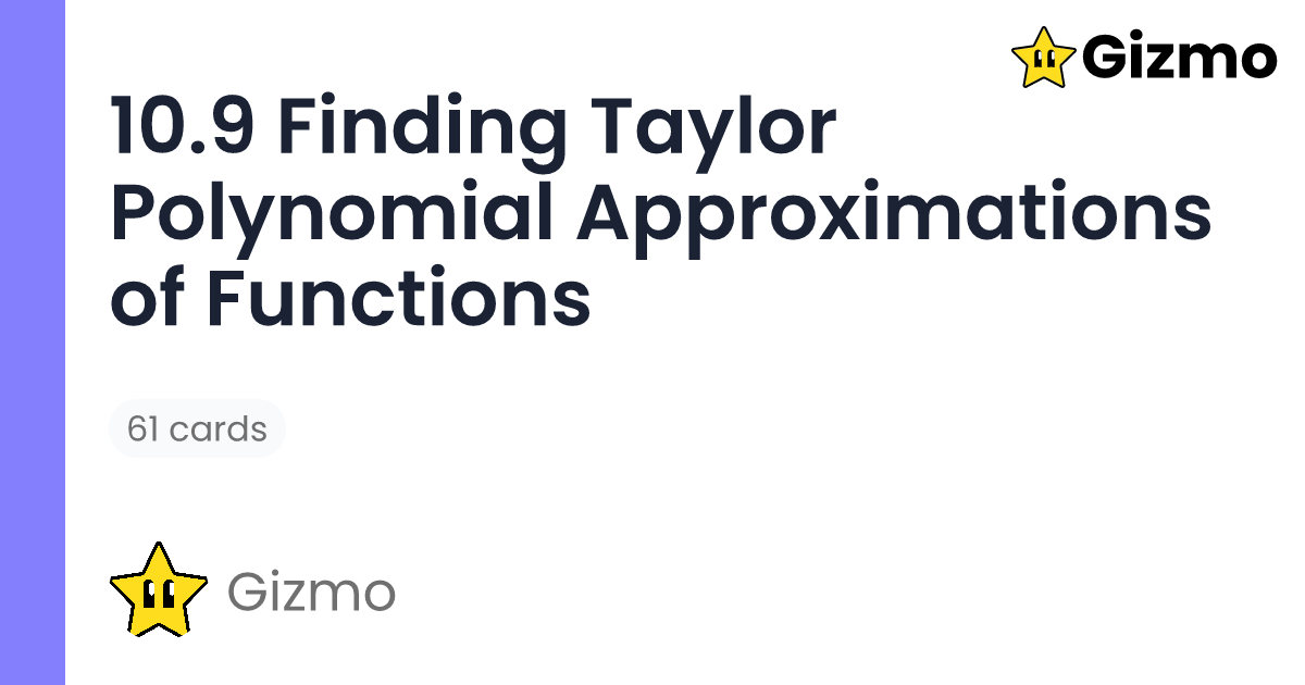 10.9 Finding Taylor Polynomial Approximations Of Functions | Flashcards
