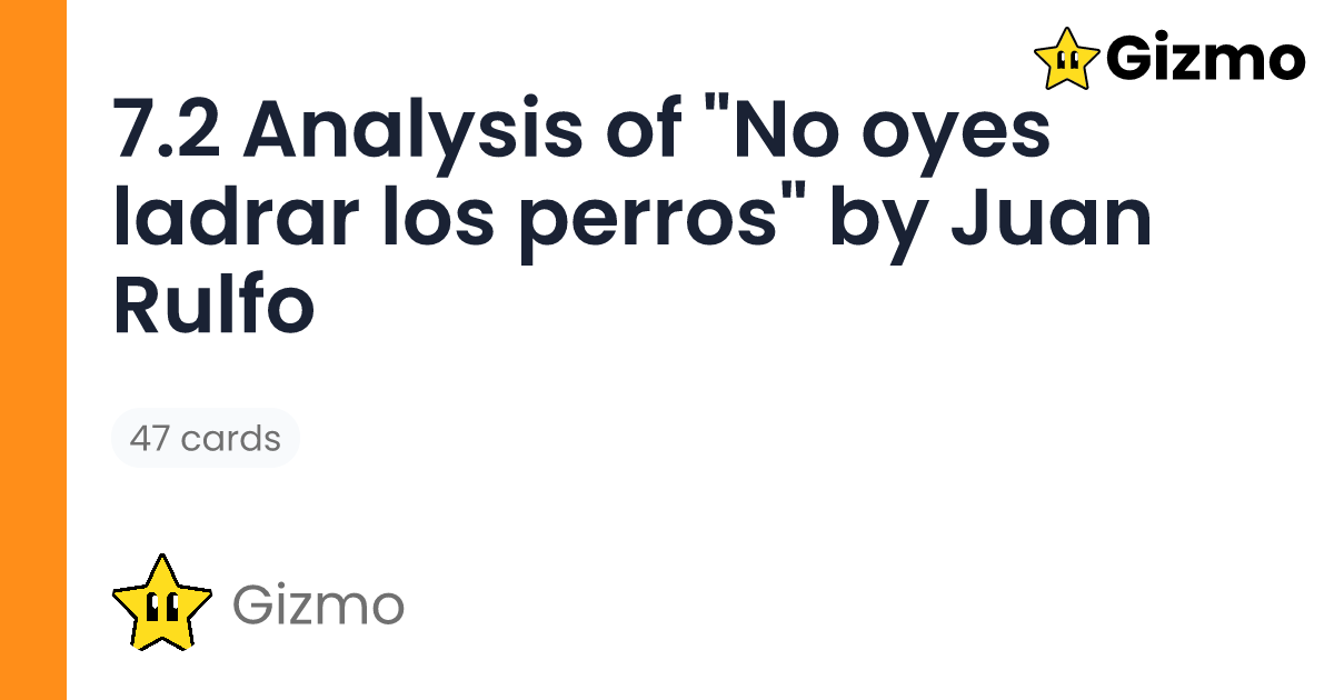 7.2 Analysis Of "no Oyes Ladrar Los Perros" by Juan Rulfo | Flashcards