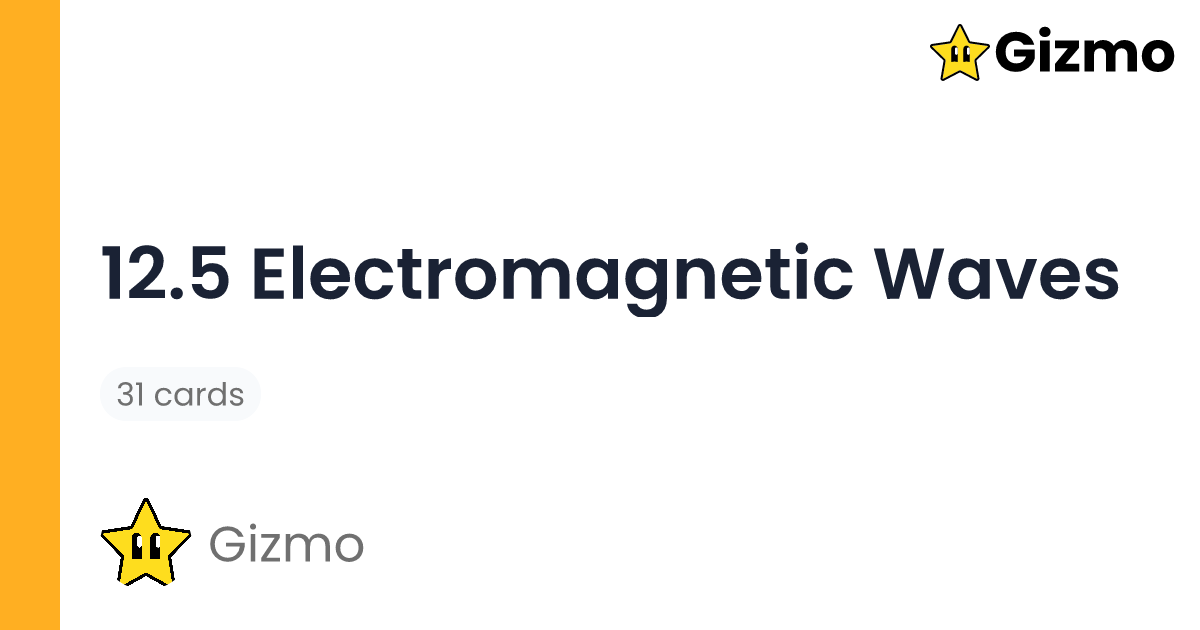 12.5 Electromagnetic Waves | Flashcards