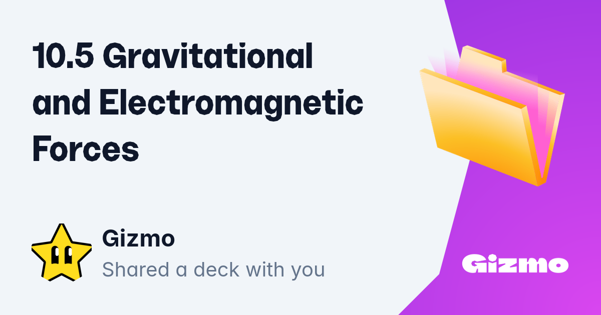 10.5 Gravitational and Electromagnetic Forces | Flashcards
