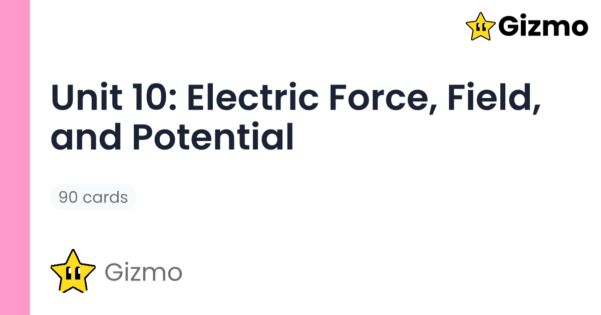 Unit 10: Electric Force, Field, and Potential | Flashcards